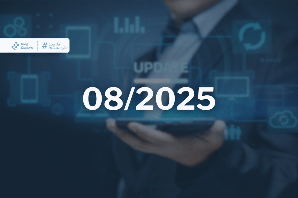 Log de atualização Consys | Agosto de 2025 – Blog Consys